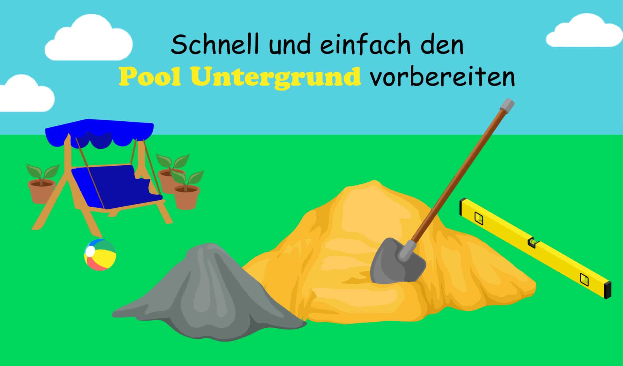 Pool Untergrund vorbereiten in 4 einfachen Schritten (Anleitung)